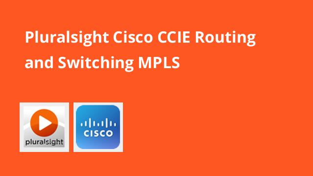 Pluralsight Cisco CCIE Routing and Switching MPLS